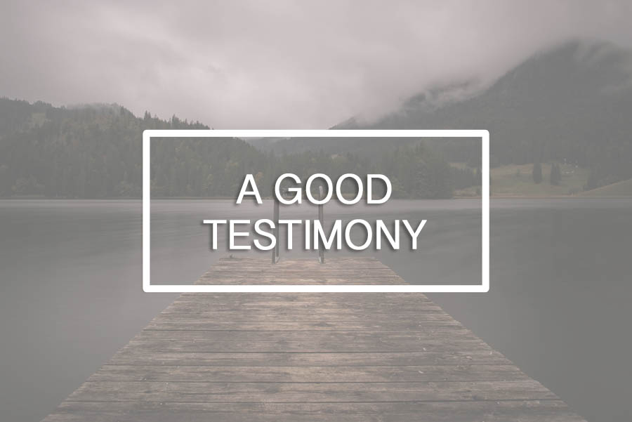Faith and a Good Testimony | TIME in the Word Ministries